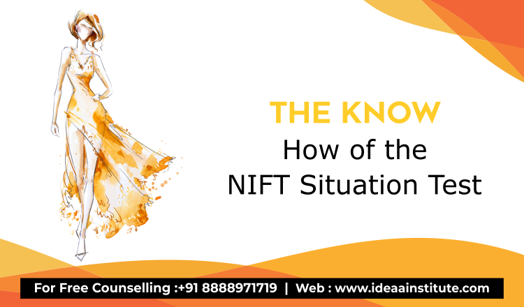 The Know-How of The NIFT Situation Test - Ideaa Institute of Design