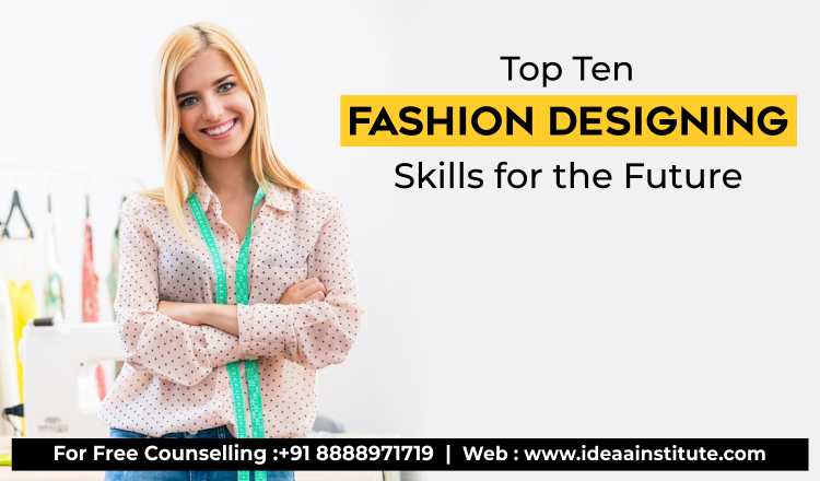 Top Ten Fashion Design Skills for the Future | Ideaa Institute